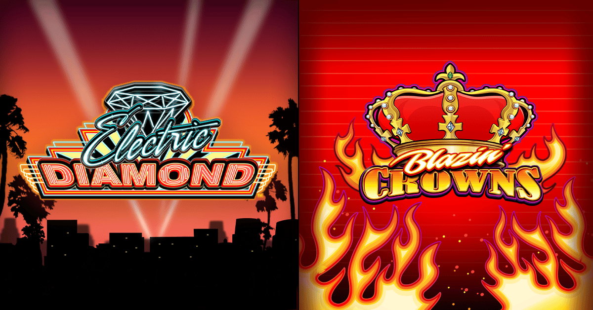 Blazin' Crowns Signature™ & Electric Diamond Signature™ - Everi